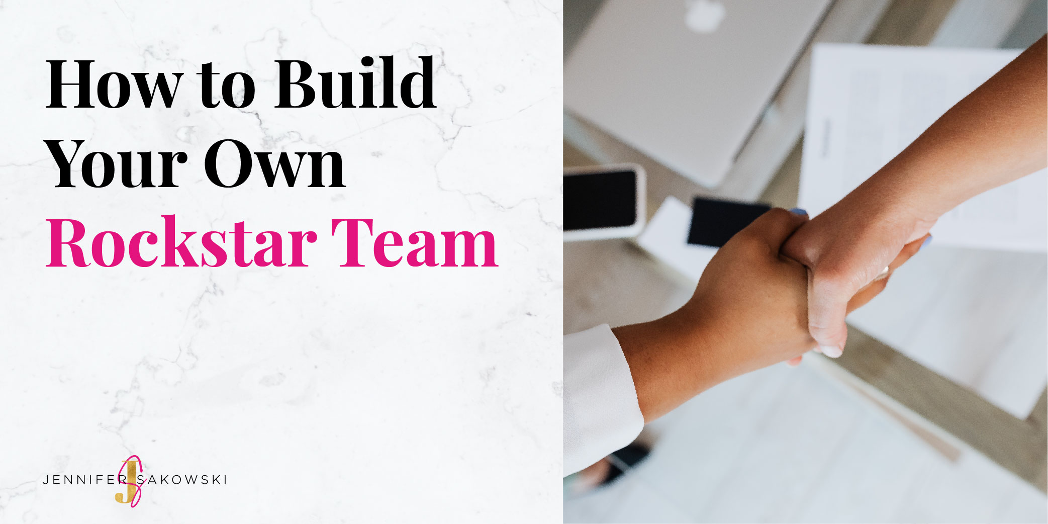 How to Build Your Own Rockstar Team - Jennifer Sakowski